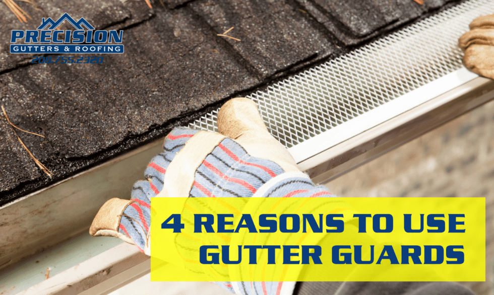 4 Reasons to Use Gutter Guards - Precision Gutters and Roofing 4 Reasons to Use Gutter Guards - Precision Gutters and Roofing