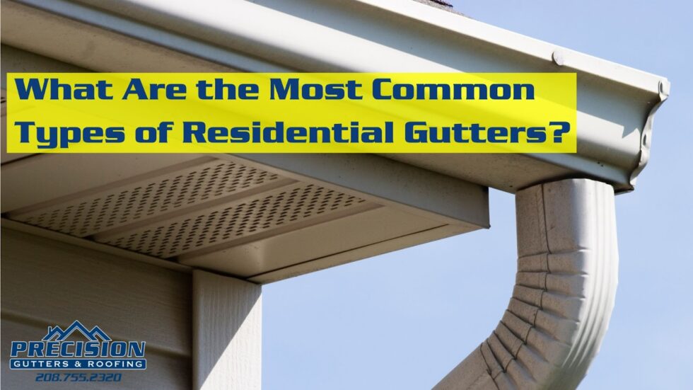 What Are the Most Common Types of Residential Gutters? - Precision ...
