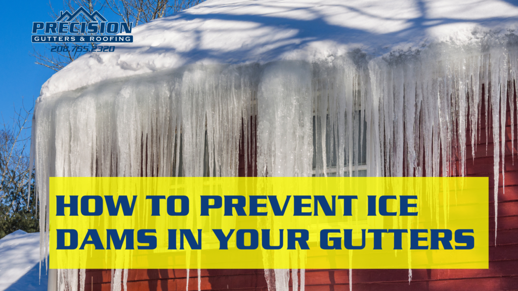 How to Prevent Ice Dams in Your Gutters - Precision Gutters and Roofing