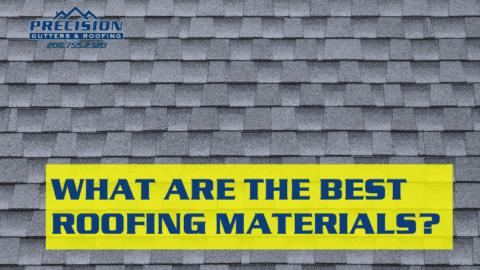 Best Roofing Materials - Precision Gutters and Roofing